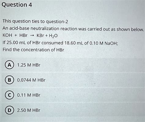 Solved Question 4 This Question Ties To Question 2 An Acid Base Neutralization Reaction Was