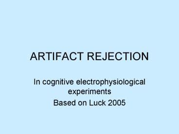 ARTIFACT REJECTION Presentation Free To View