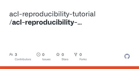 Github Acl Reproducibility Tutorialacl Reproducibility