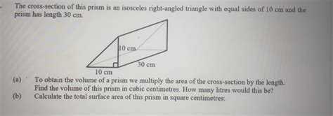 Solved The Cross Section Of This Prism Is An Isosceles Right Angled Triangle With Equal Sides