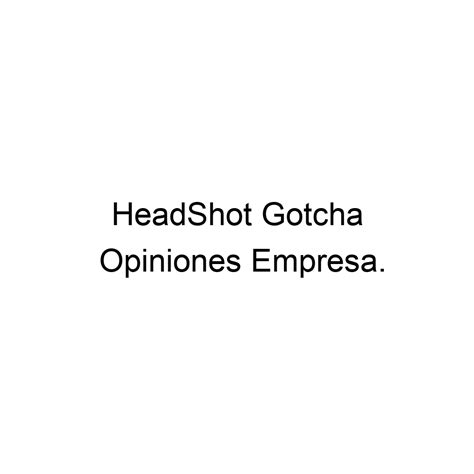Opiniones Headshot Gotcha