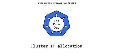 Cluster Ip Allocation This Article Is Part Of Kubernetes By The
