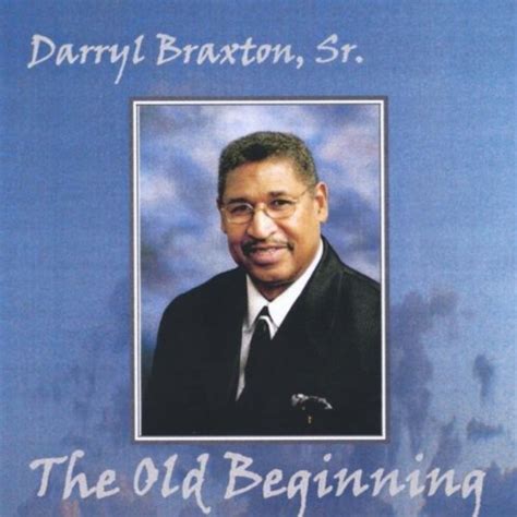 Play The Old Beginning By Darryl Braxton Sr On Amazon Music
