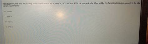 Residual Volume And Expiratory Reserve Volume Of An Athlete Is 1200 Ml An