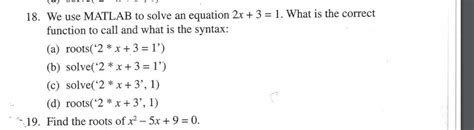 solved 18 we use matlab to solve an equation 2x 3 1 what