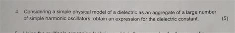 Solved Considering A Simple Physical Model Of A Dielectric