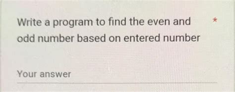 Solved Write A Program To Find The Even And Odd Number Based Chegg
