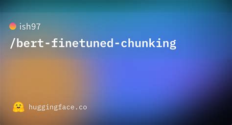 Ish97bert Finetuned Chunking · Hugging Face