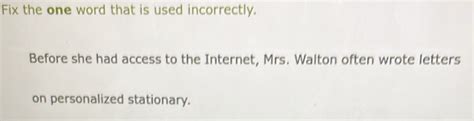 Solved Fix The One Word That Is Used Incorrectly Before She Had Access To The Internet Mrs