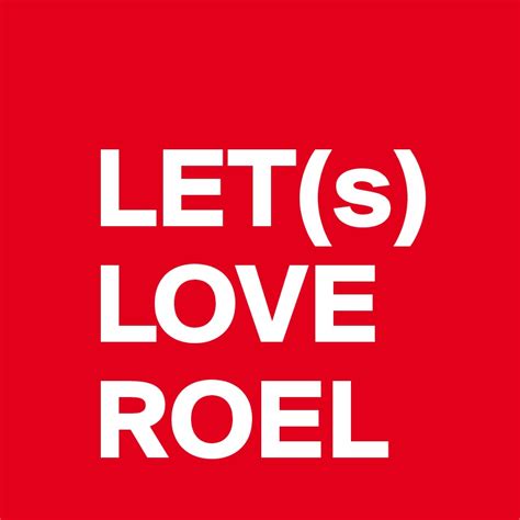 LET(s) LOVE ROEL - Post by Roel on Boldomatic