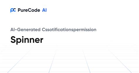 Build Great Cssotificationspermission Spinner Components Faster Using Ai Tools