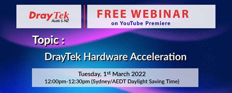 Free Draytek Webinar Draytek Hardware Acceleration Draytek Australia