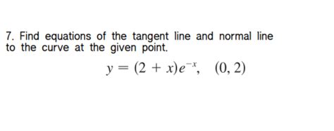 Solved Find Equations Of The Tangent Line And Normal Line Chegg