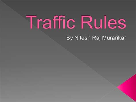 Traffic Rules And Regulation Pptx