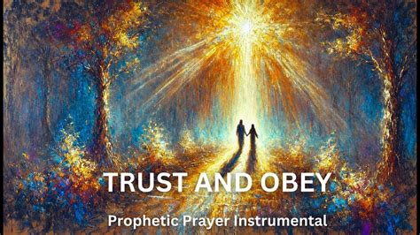 Trust And Obey Christian Instrumental Worship Prophetic Prayer