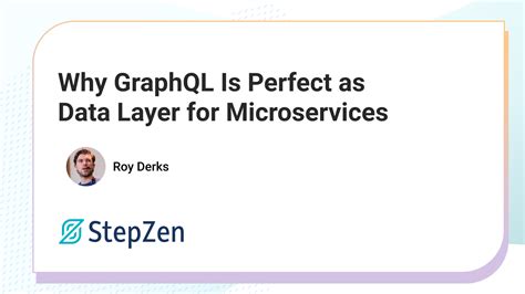 why graphql is perfect as data layer for microservices stepzen blog