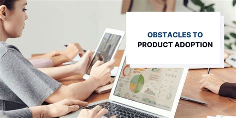 Overcoming Product Adoption Obstacles Tips And Strategies