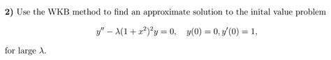 solved 2 use the wkb method to find an approximate solution