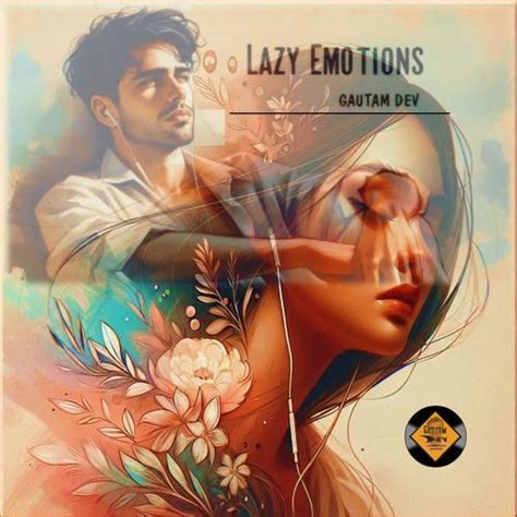 Gautam Dev On Linkedin Lazy Emotions By Gautam Dev