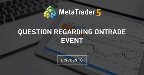 question regarding ontrade event expert advisor expert advisors and