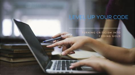 level up your code turning criticism into coding gold