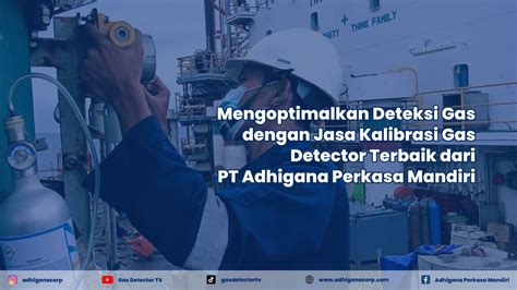 Jasa Kalibrasi Gas Detector Terbaik Hasil Akurat Dari Pt Adhigana