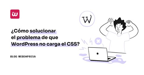 ¿cómo Solucionar El Problema De Que Wordpress No Carga El Css Empresa Web