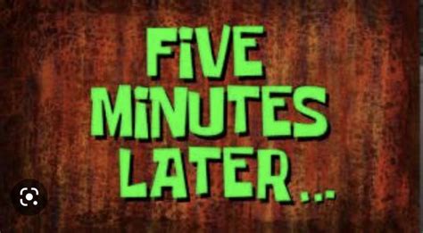 Five Minutes Later Spongebob Time Cards 30 Minutes Later Spongebob