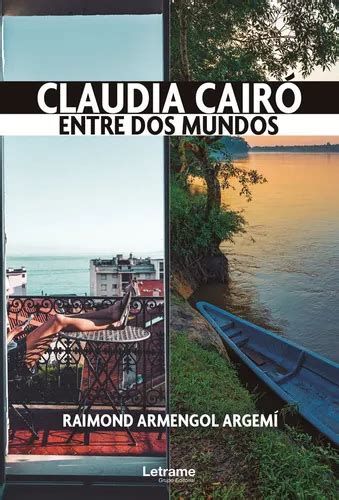 Libro Claudia Cairó Entre Dos Mundos De Raimond Armengol Argemí