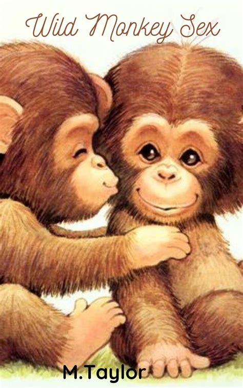 Wild Monkey Sex By M Taylor Goodreads