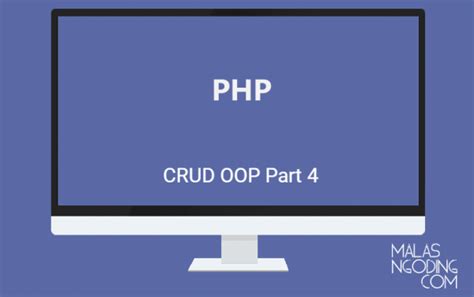 Membuat Crud Dengan Oop Php Dan Mysql Part 4 Malas Ngoding
