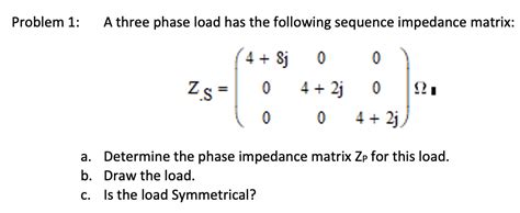 Solved Problem A Three Phase Load Has The Following Chegg Com