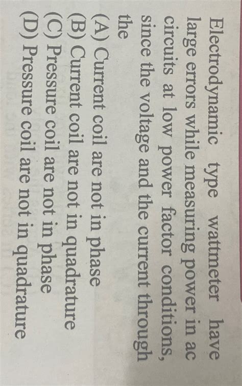 Solved Electrodynamic Type Wattmeter Have Large Errors While
