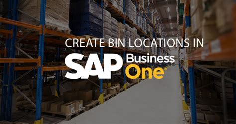 Create Bin Locations In Sap B1 Step By Step Guide