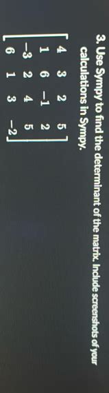 Solved Use Sympy To Find The Determinant Of The Matrix