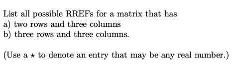 Solved List All Possible Rrefs For A Matrix That Has A Two Chegg Com