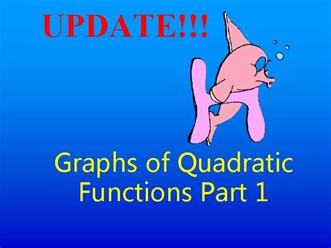Update Graphs Of Quadratic Functions Part 1 Graph