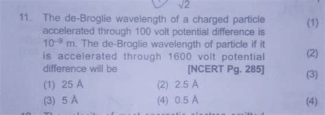 11 The De Broglie Wavelength Of A Charged Particle Accelerated Through 1