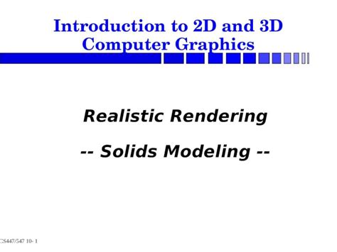 Ppt Cs447 547 10 1 Realistic Rendering Solids Modeling Introduction To 2d And 3d