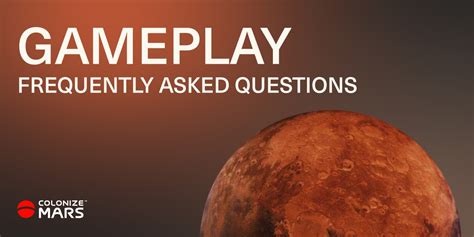 Colonize Mars Gameplay Frequently Asked Questions