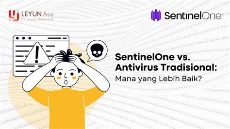 sentinelone vs antivirus tradisional mana yang lebih baik