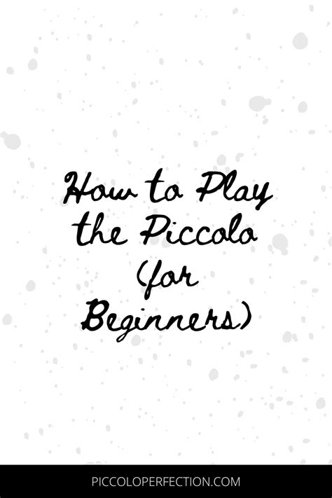 How To Play The Piccolo For Beginners Piccolo Perfection
