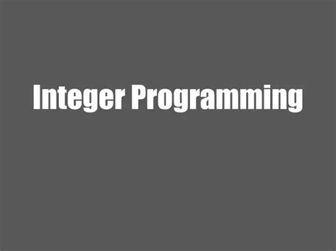 Ppt Integer Programming Powerpoint Presentation Free Download Id1727024