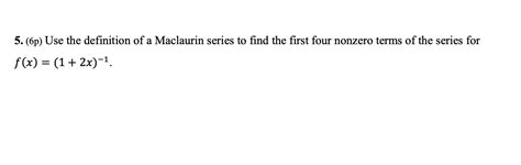 Solved 5. (6p) Use the definition of a Maclaurin series to | Chegg.com