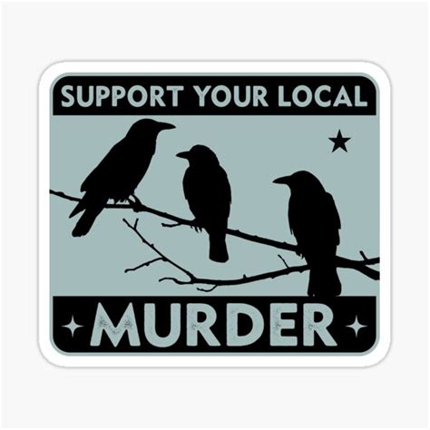 Support Your Local Murder Of Crows Crow Lover Raven Lover Corvids