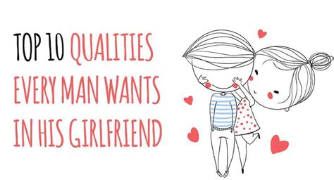 Top 10 Qualities Every Man Wants In His Girlfriend • Relationship Rules