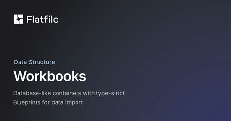 Workbooks Flatfile Developer Docs