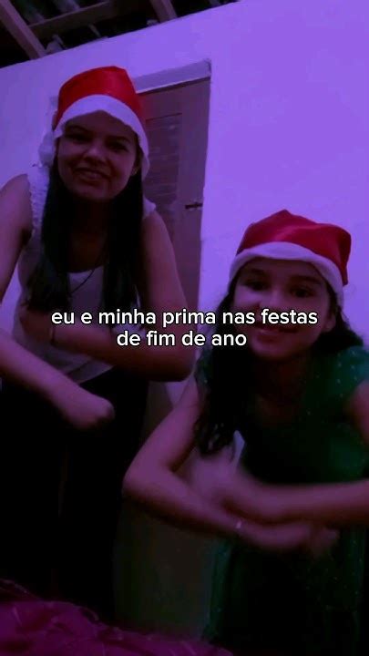 Eu E Minha Prima Nas Festas De Fim De Ano ️🤍 Meme Youtube