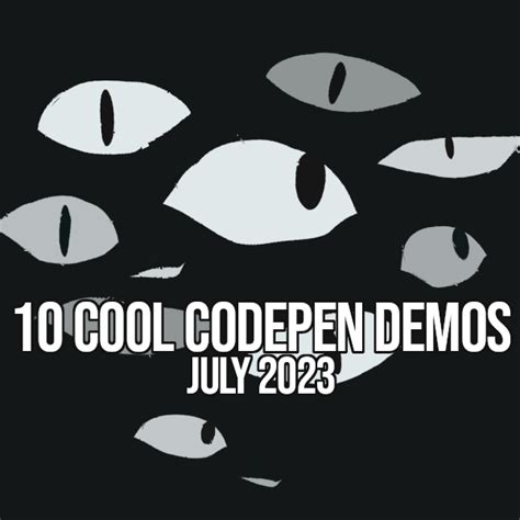10 cool codepen demos july 2023
