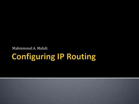 lesson 7 configuring ip routing a